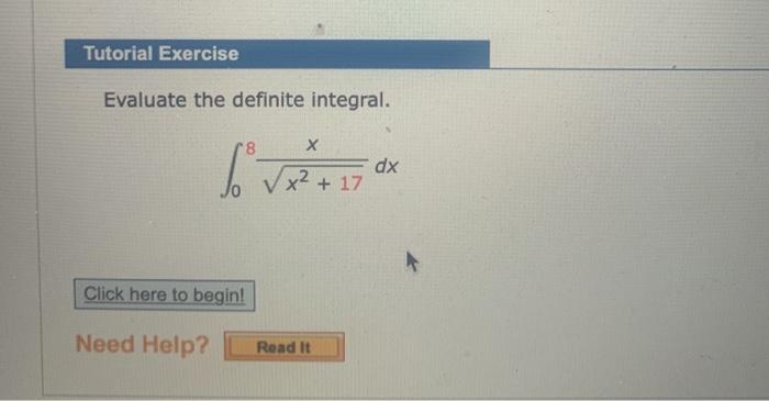 Solved Tutorial Exercise Evaluate the definite integral. х | Chegg.com Solved Tutorial Exercise Evaluate the definite integral. х | Chegg.com