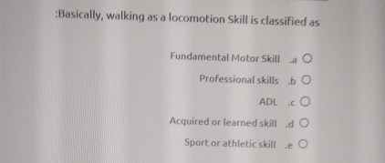Solved :Basically, walking as a locomotion Skill is | Chegg.com