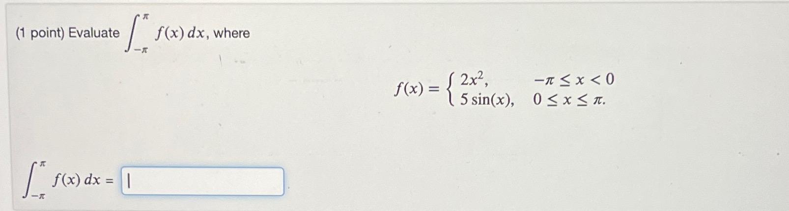 Solved (1 ﻿point) ﻿Evaluate ∫-ππf(x)dx, | Chegg.com