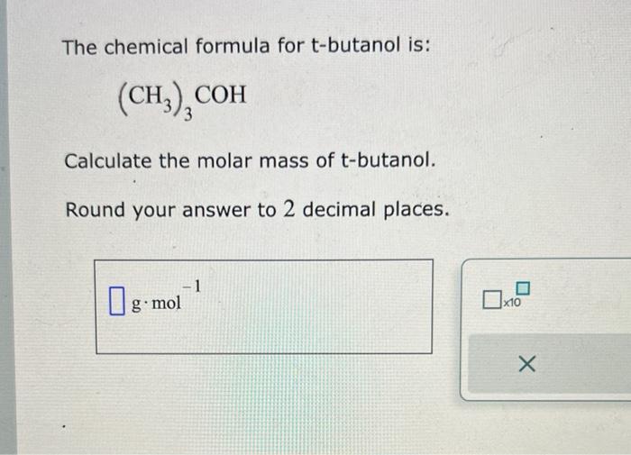 Solved The chemical formula for t-butanol is: (CH3)3COH | Chegg.com