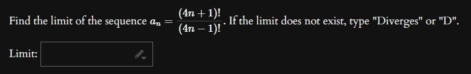Solved Find the limit of the sequence an=(4n−1)!(4n+1)!. If | Chegg.com