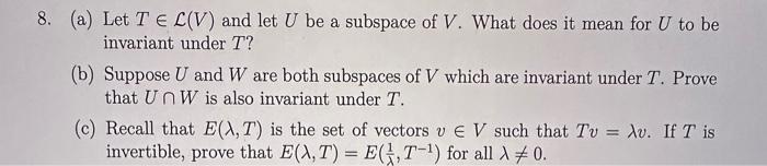 Solved 8. (a) Let TEL(V) and let U be a subspace of V. What | Chegg.com