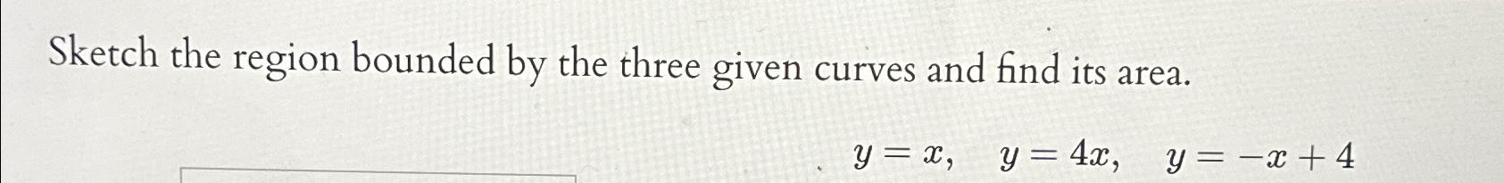 Solved Sketch the region bounded by the three given curves | Chegg.com