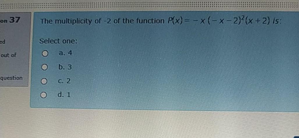 Solved on 37 The multiplicity of -2 of the function P(x) = | Chegg.com