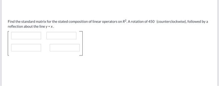 Solved Find the standard matrix for the stated composition | Chegg.com
