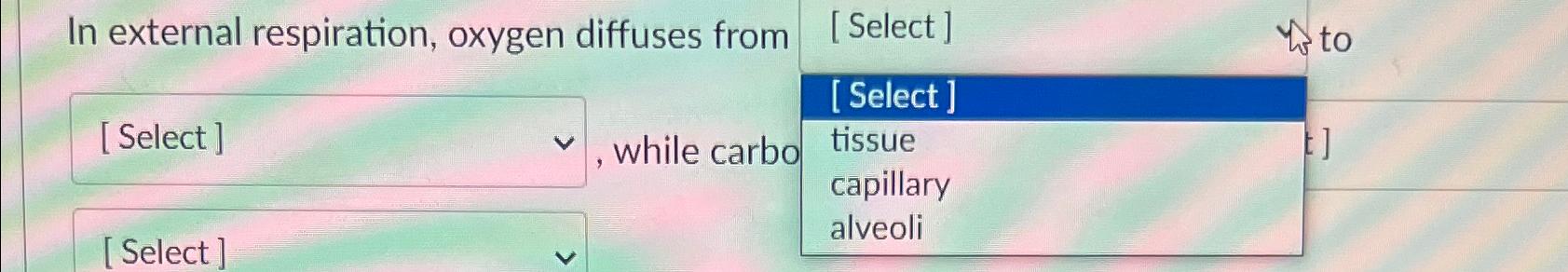 Solved In external respiration, oxygen diffuses from [ | Chegg.com