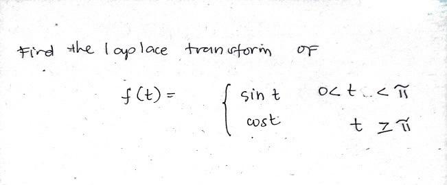 Solved Find the laplace transform or f(t) = oct.ch ( sint | Chegg.com