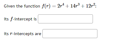Solved Given the function f(r)=2r4+14r3+12r2 ﻿:its | Chegg.com