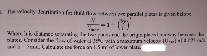 Solved the velocity distribution for fluid flow between two | Chegg.com