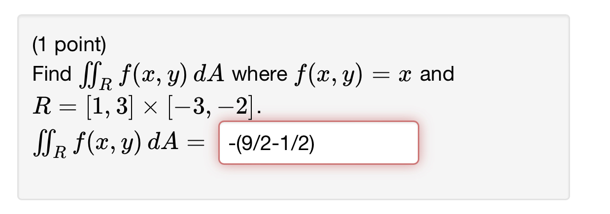 Solved (1 ﻿point)Find ∬Rf(x,y)dA ﻿where f(x,y)=x | Chegg.com