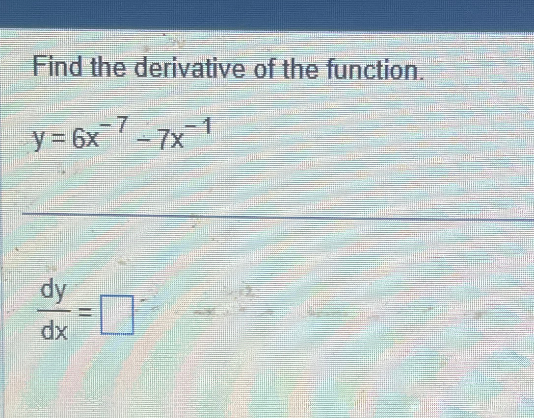 Solved Find the derivative of the function.y=6x-7-7x-1dydx= | Chegg.com