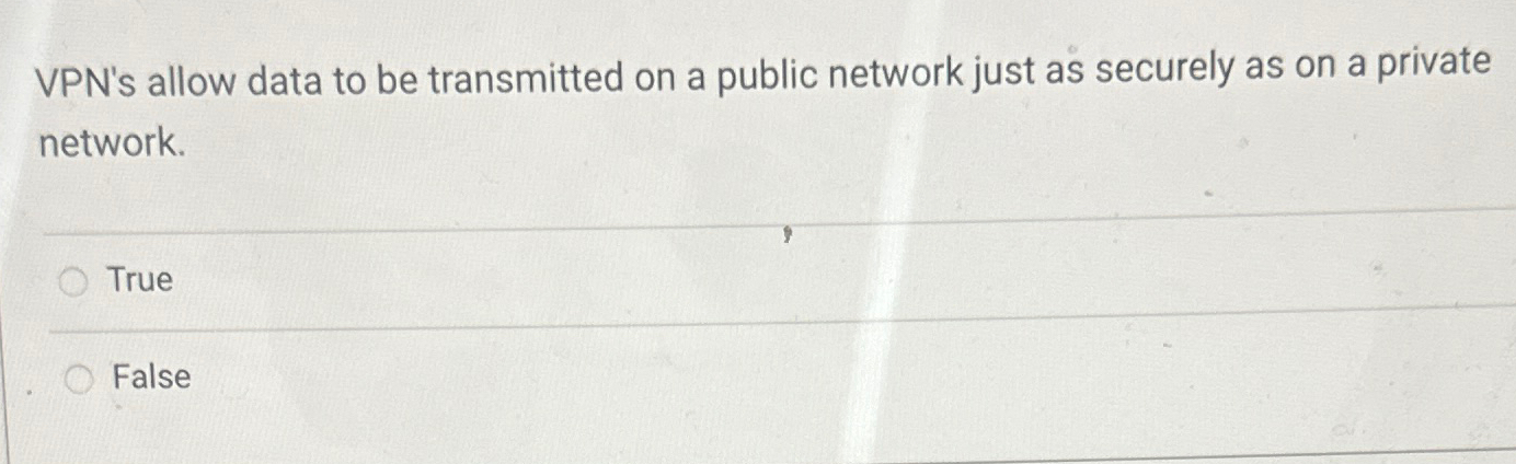 Solved VPN's allow data to be transmitted on a public | Chegg.com
