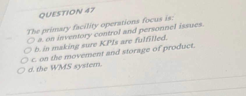 Solved QUESTION 47The primary facility operations focus is: | Chegg.com