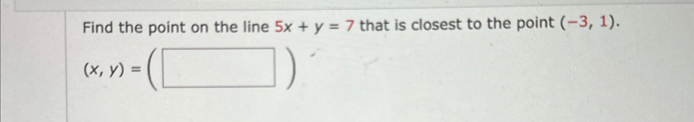 Solved Find the point on the line 5x+y=7 ﻿that is closest to | Chegg.com