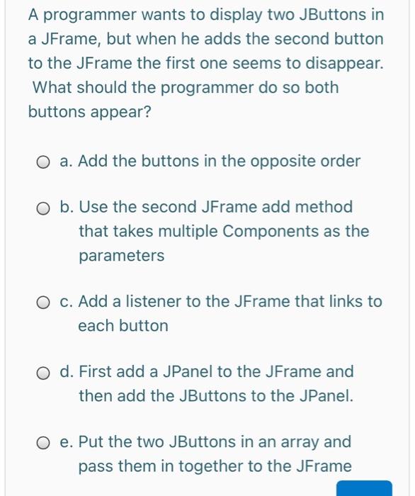 Solved A programmer wants to display two JButtons in a | Chegg.com