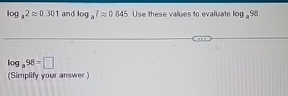 Solved loga2~~0.301 ﻿and loga7~~0.845. ﻿Use these values to | Chegg.com
