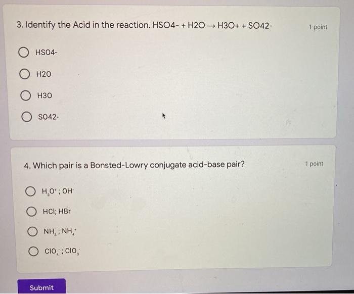 Solved 3. Identify the Acid in the reaction. HSO4- + H2O → | Chegg.com