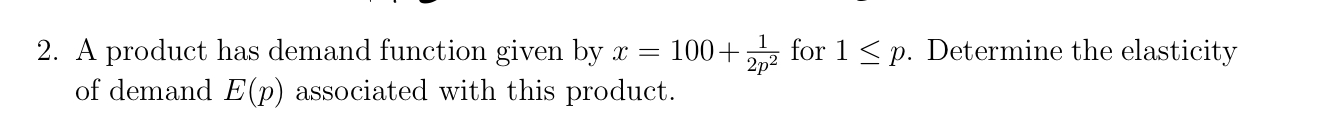 Solved A product has demand function given by x=100+12p2 | Chegg.com