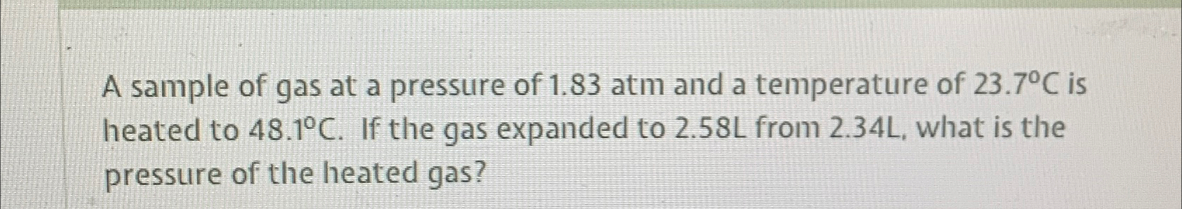 Solved A sample of gas at a pressure of 1.83atm and a | Chegg.com