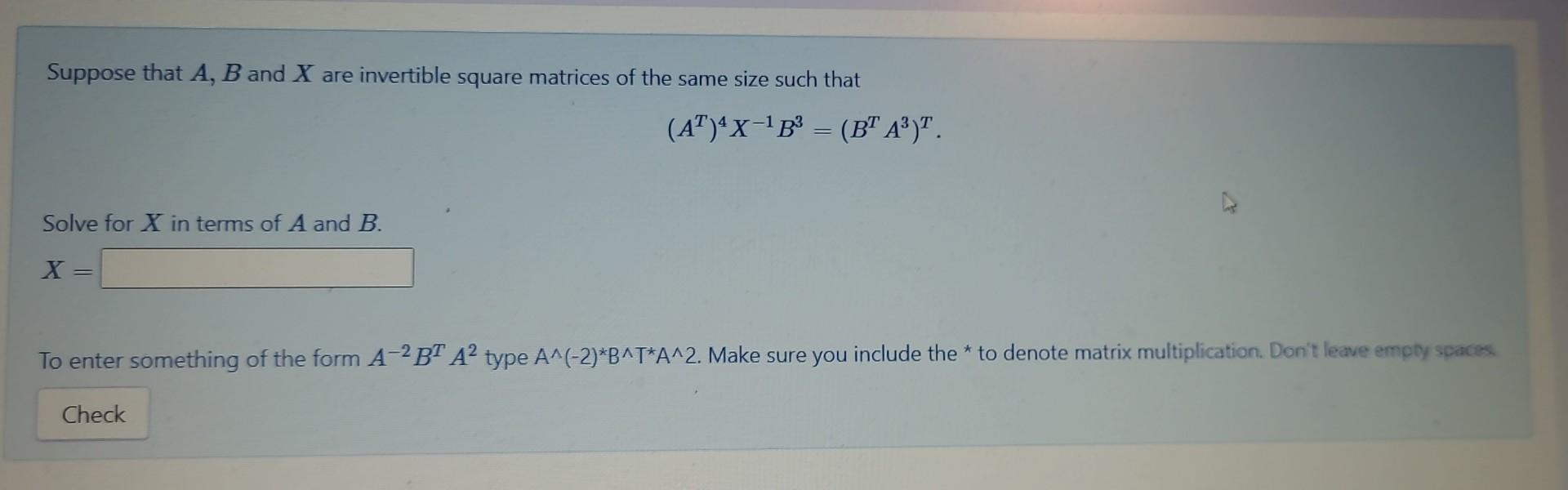 Solved Suppose that A,B and X are invertible square matrices | Chegg.com