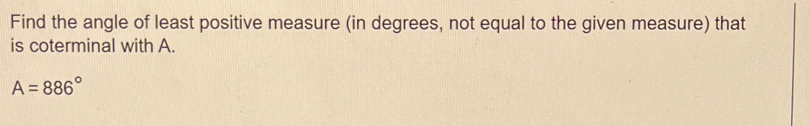 Solved Find the angle of least positive measure (in degrees, | Chegg.com