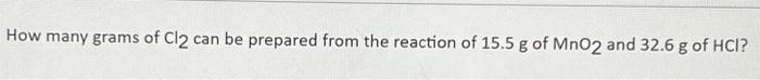 Solved How many grams of Cl2 can be prepared from the | Chegg.com