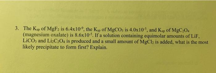 Solved 3. The Ksp of MgF2 is 6.4x109, the Ksp of MgCO3 is | Chegg.com
