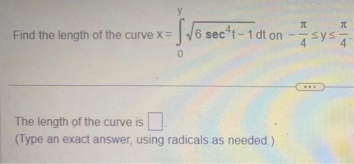 Solved Find the length of the curve x=∫06sec4t−1dt on | Chegg.com