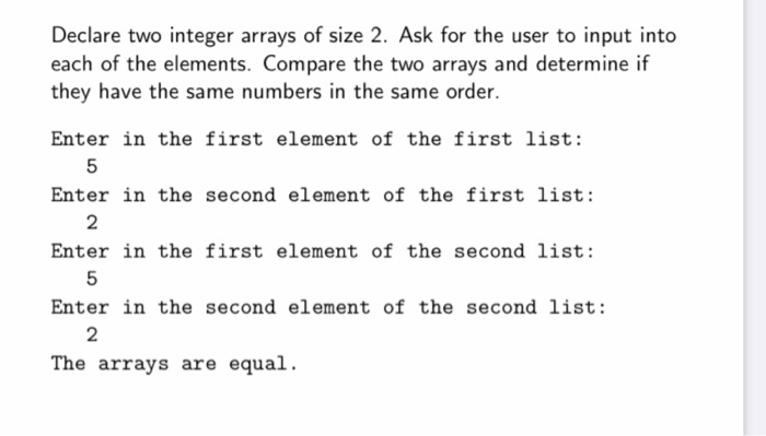 Solved Declare two integer arrays of size 2. Ask for the | Chegg.com