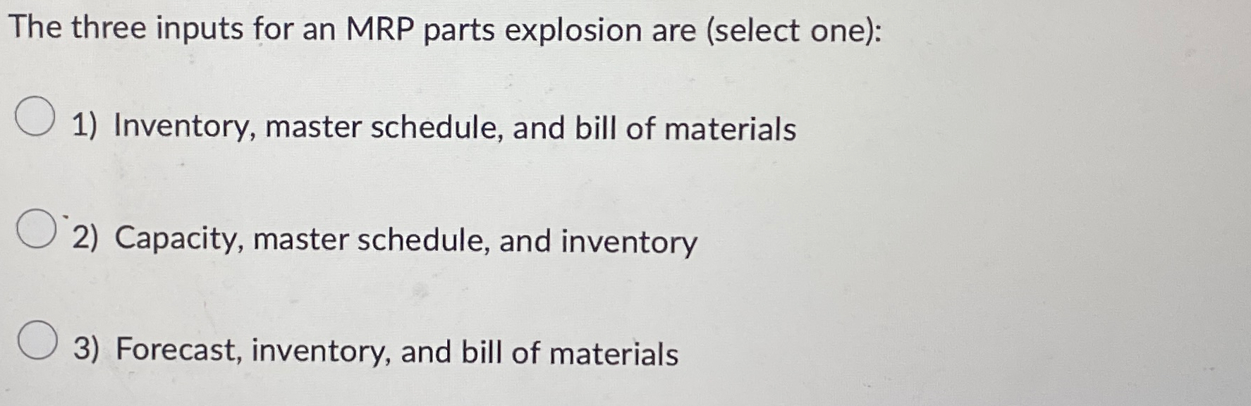 Solved The three inputs for an MRP parts explosion are | Chegg.com