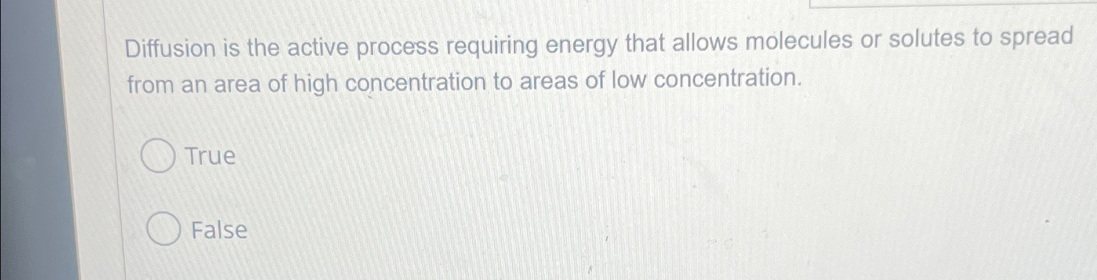 Solved Diffusion is the active process requiring energy that | Chegg.com