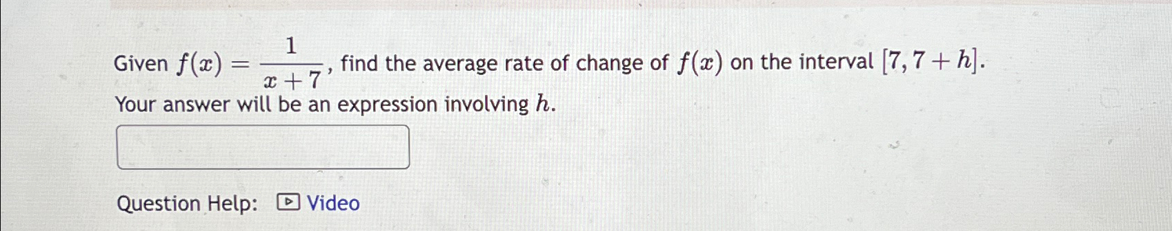 Solved Given f(x)=1x+7, ﻿find the average rate of change of | Chegg.com