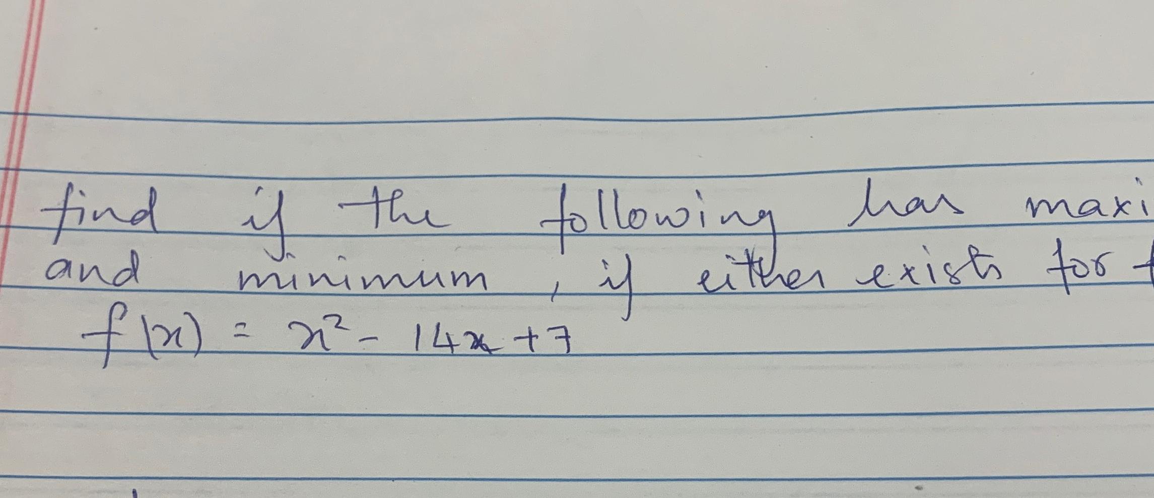 Solved find if the following has max and minimum, if either | Chegg.com