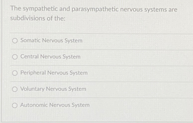 Solved The sympathetic and parasympathetic nervous systems | Chegg.com
