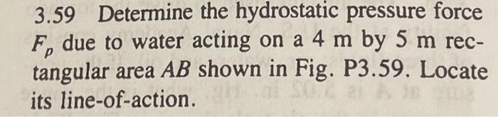 Solved 3.59 Determine the hydrostatic pressure force Fp due | Chegg.com
