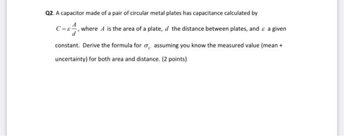 Solved Q2. A capacitor made of a pair of circular metal | Chegg.com