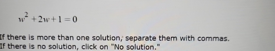 Solved w2+2w+1=0If there is more than one solution, separate | Chegg.com