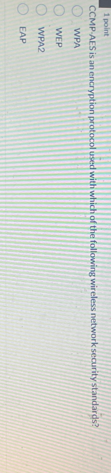 Solved CCMP-AES is an encryption protocol used with which of | Chegg.com