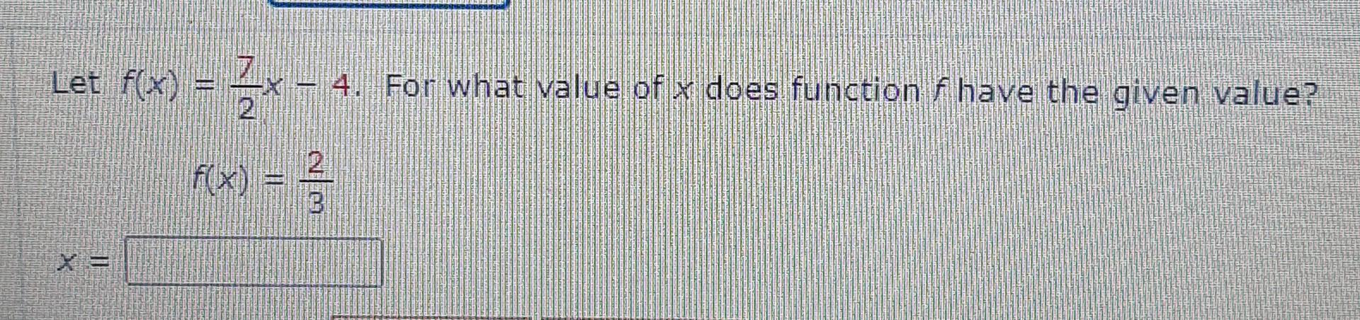 Solved Let f(x)=27x−4. For what value of x does function f | Chegg.com