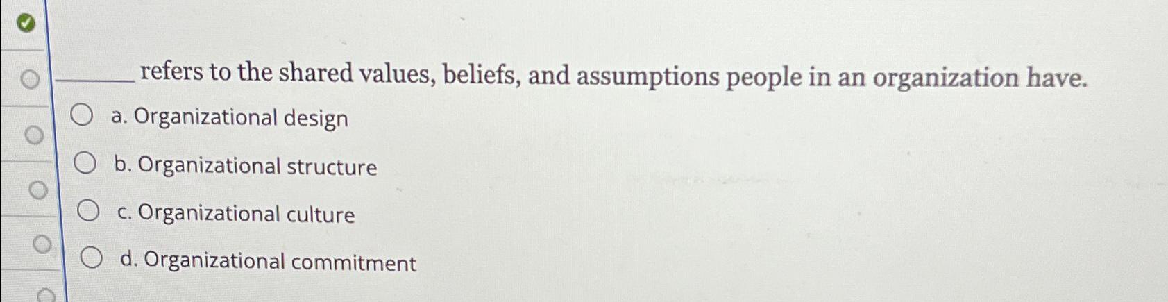 Solved refers to the shared values, beliefs, and assumptions | Chegg.com