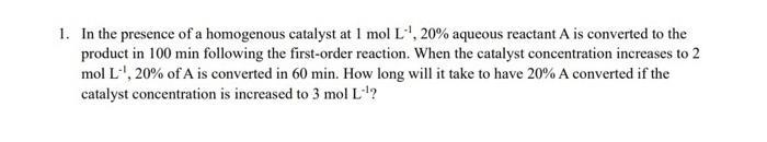 Solved 1. In the presence of a homogenous catalyst at 1 mol | Chegg.com