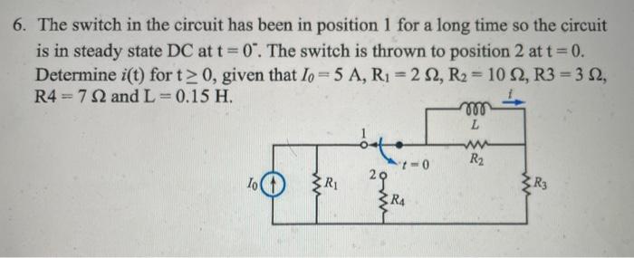 Solved 6. The switch in the circuit has been in position 1 | Chegg.com