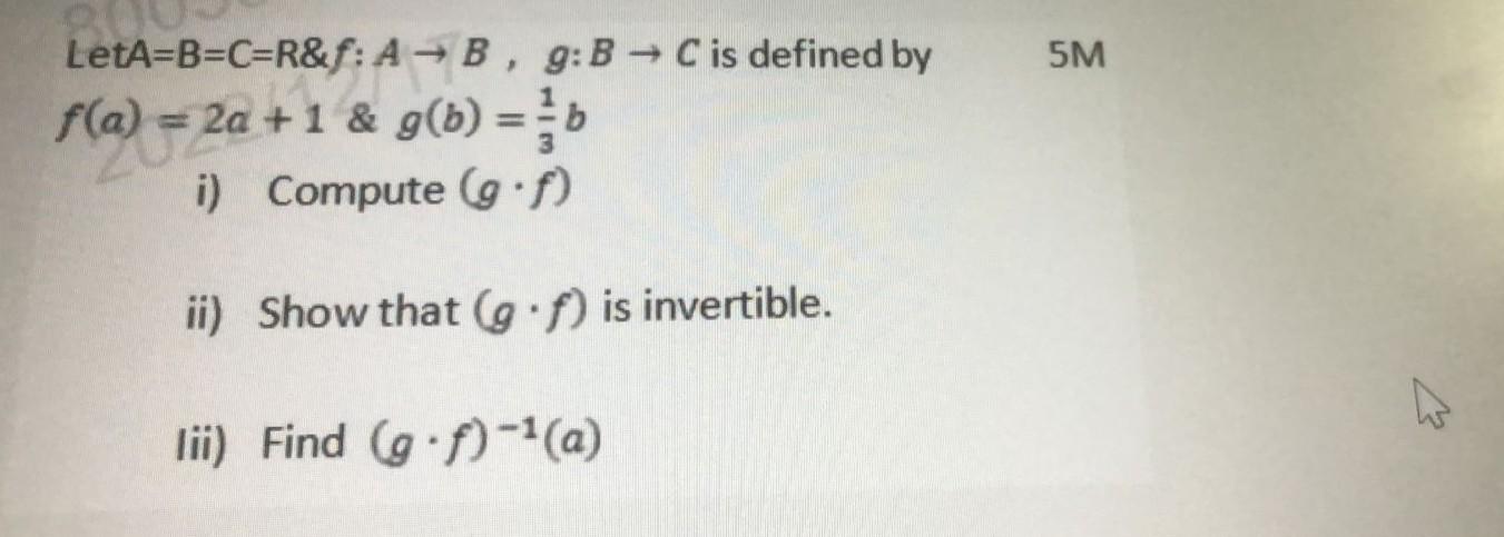 Solved Let A=B=C=R&f:A→B,g:B→C is defined by 5M | Chegg.com