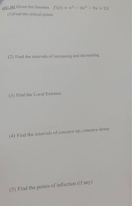 Solved Q2: 16] Given the function f(x)=x3−3x2−9x+23 (1) Find | Chegg.com