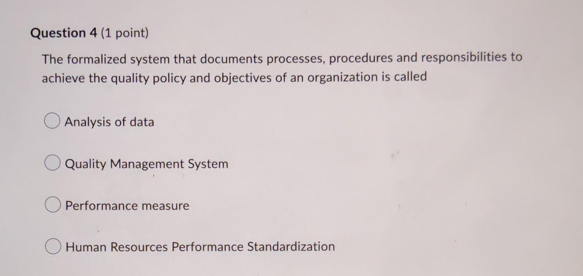 Solved The formalized system that documents processes, | Chegg.com