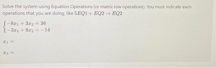 Solved Solve the system using Equation Operations (or matrix | Chegg.com
