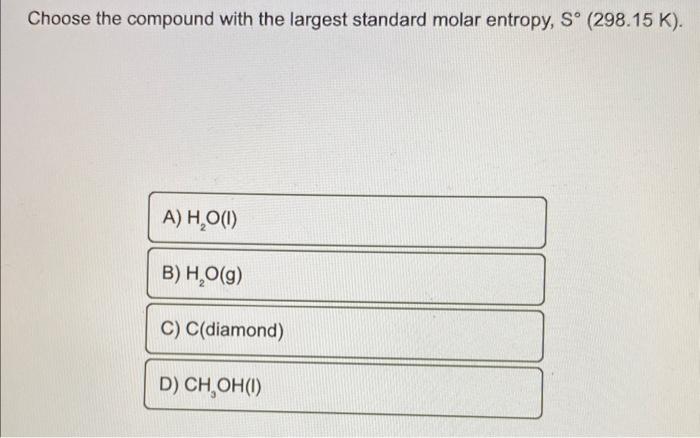 Solved Choose the compound with the largest standard molar | Chegg.com
