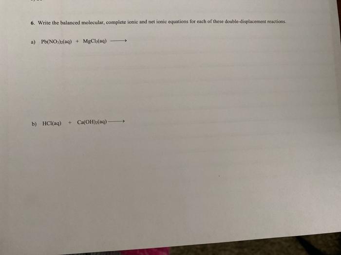 Solved 6. Write the balanced molecular, complete ionic and | Chegg.com