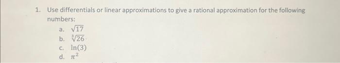 Solved 1. Use differentials or linear approximations to give | Chegg.com