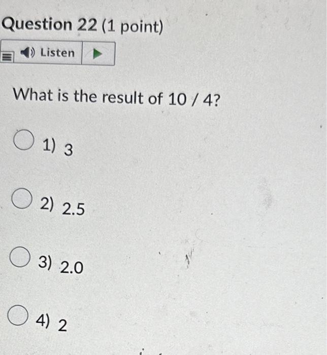 Solved What is the result of 10/4? 1) 3 2) 2.5 3) 2.0 4) | Chegg.com